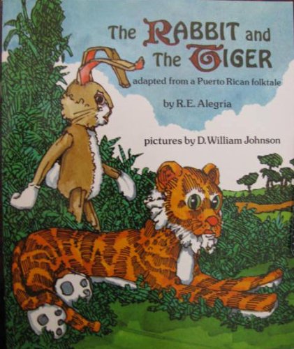 The Rabbit and the Tiger: Adapted from a Puerto Rican Folktale: R. E ...