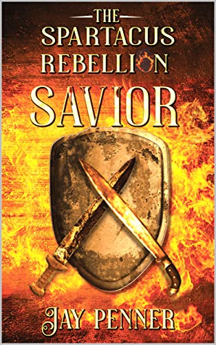 Savior - The Spartacus Rebellion Book III - Kindle edition by Penner ...