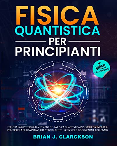 Fisica Quantistica per Principianti: Esplora la Misteriosa Dimensione ...