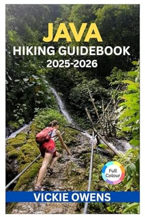 Java Hiking Guidebook 2025-2026: Explore Mount Bromo, Kawah Ijen ...