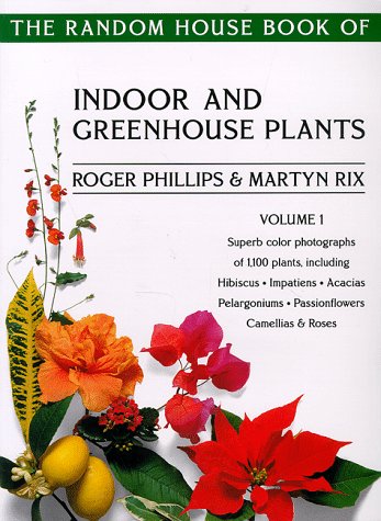 The Random House Book of Indoor and Greenhouse Plants Vol. 1: Phillips ...