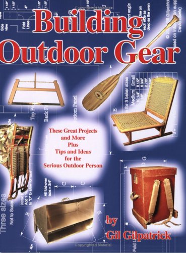Building Outdoor Gear: Gilpatrick, Gil: 9780965050784: Amazon.com: Books