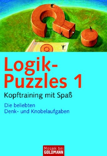 Logik-Puzzles 1: Kopftraining mit Spaß - Die beliebten Denk- und ...