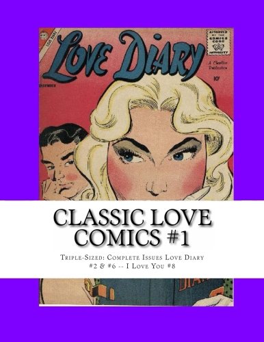 Classic Love Comics #1: Triple-Sized: Complete Issues Love Diary #2 ...