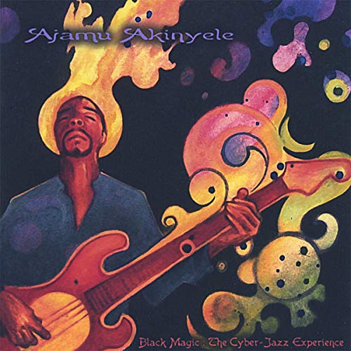 Amazon.com: Black Magic: The Cyber Jazz Experience : Ajamu Akinyele ...