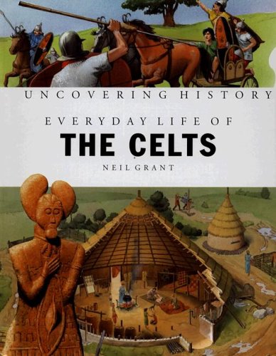 Everyday Life of the Celts (Uncovering History): Grant, Neil, Cappon ...