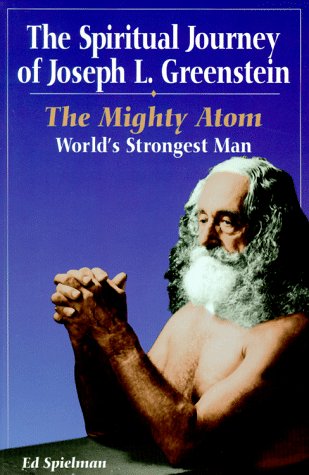 Spiritual Journey of Joseph L. Greenstein: The Mighty Atom: Spielman ...