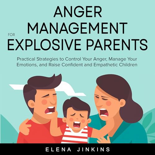 Amazon.co.jp: Anger Management for Explosive Parents: Practical ...