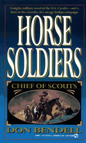 Horse Soldiers (Chief of Scouts): Bendell, Don: 9780451177209: Amazon ...