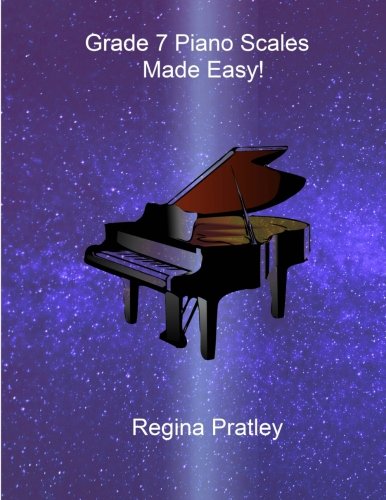 Grade 7 Piano Scales Made Easy!: Regina Pratley: 9781547064724: Amazon ...