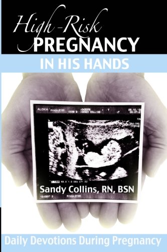 High-Risk Pregnancy In His Hands: Daily Devotions During Pregnancy ...