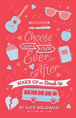 Make Up or Break Up (Choose Your Own Ever After) : Welshman, Kate ...
