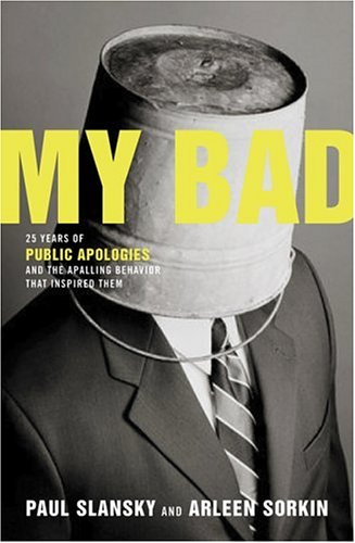 My Bad: 25 Years of Public Apologies and the Appalling Behavior That ...