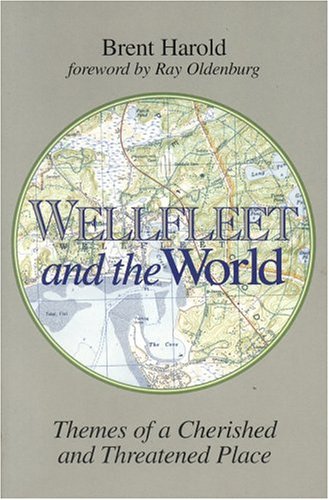 Wellfleet and the World: Themes of a Cherished and Threatened Place ...
