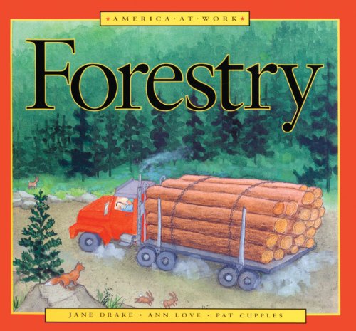 Forestry (America at Work (Sagebrush)): Jane Drake, Ann Love, Pat ...