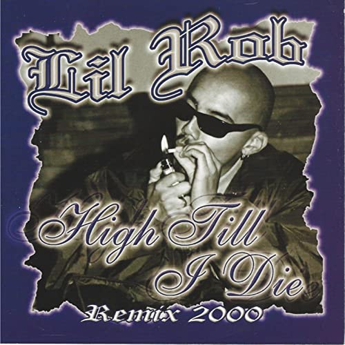 Play High Till I Die Remix 2000 by Lil Rob on Amazon Music Unlimited