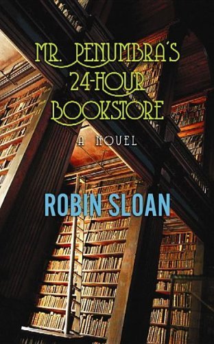 Mr. Penumbra's 24-Hour Bookstore by Robin Sloan (December 01,2012 ...