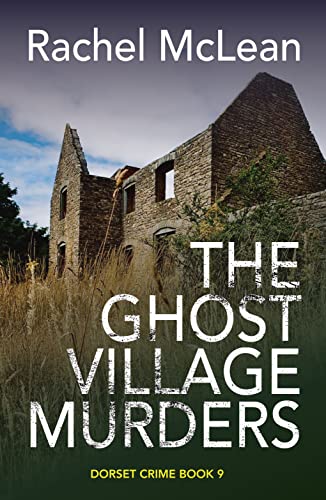 The Ghost Village Murders (Dorset Crime Book 9) eBook : McLean, Rachel ...