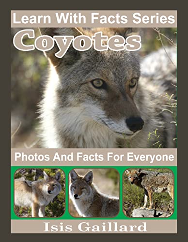 Coyotes: Photos and Facts for Everyone (Learn With Facts Series Book ...