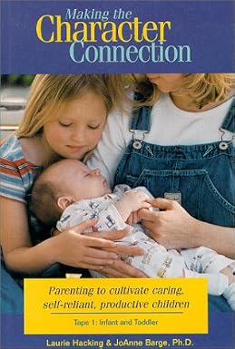 Making the Character Connection, Tape 1 : Infant and Toddler: Hacking ...