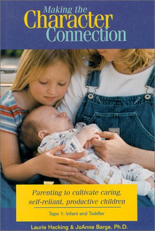 Making the Character Connection, Tape 1 : Infant and Toddler: Hacking ...