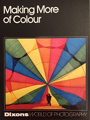 Making More of Colour (Dixon's World of Photography): Amazon.co.uk ...