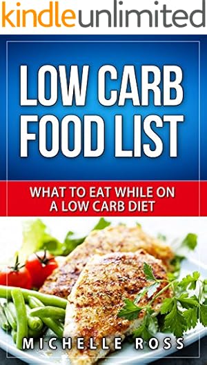 LOW CARB FOODS LIST: A Comprehensive Guide to Starting a Low Carbohydrate Diet with Healthy ...