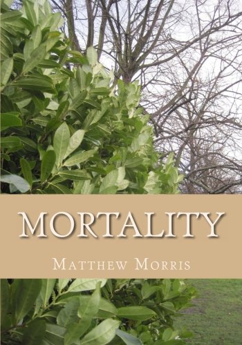 Mortality: poems about life and death: Amazon.co.uk: Morris, Matthew ...