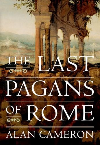 Amazon.com: The Last Pagans of Rome: 9780199959709: Cameron, Alan: Books