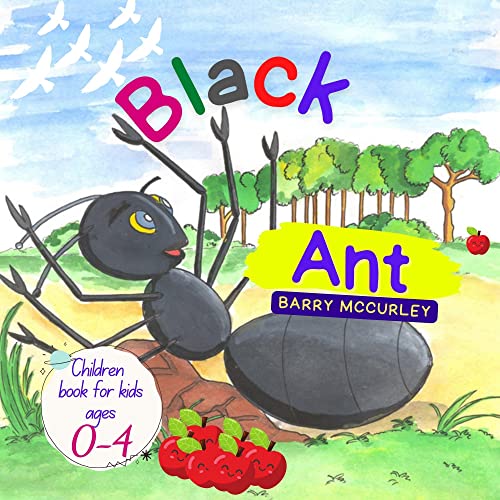 Black Ant: An Animal Story About A Courageous Black Ant Who Likes To Go ...