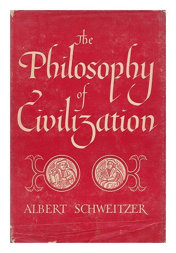 The Philosophy of Civilization / Albert Schweitzer: Books - Amazon.ca