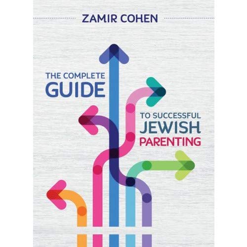 The Complete Guide to Successful Jewish Parenting: Rabbi Zamir Cohen ...