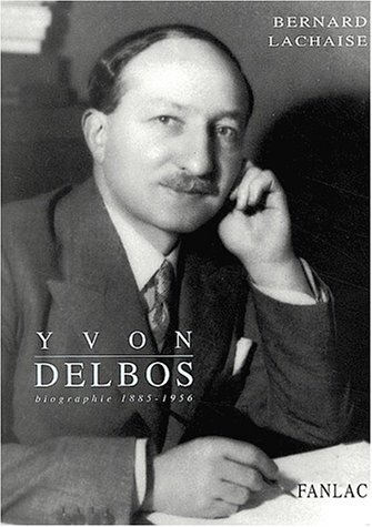 Yvon Delbos 1885-1956. Biographie : Lachaise, Bernard: Amazon.es: Libros
