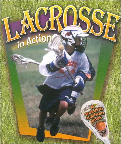 Lacrosse in Action (Sports in Action): Crossingham, John, Kantor ...