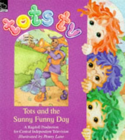 Tots and the Sunny Funny Day ("Tots TV" Story Books): Ragdoll ...