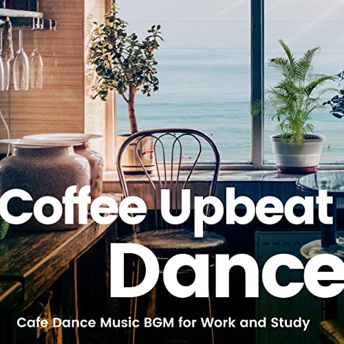 Amazon.com: Coffee Upbeat Dance - Cafe Dance Music BGM for Work and ...