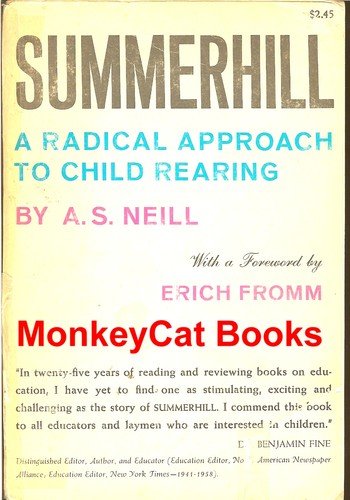 Summerhill: A Radical Approach to Child Rearing: A.S. Neill, Erich ...