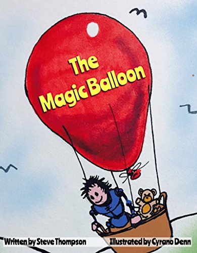 The Magic Balloon - Kindle edition by Thompson, Steve, Denn, Cyrano ...
