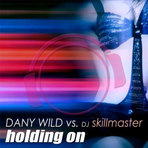 Amazon.co.jp: Holding On 2K10 : Dany Wild vs. DJ Skillmaster: Digital Music