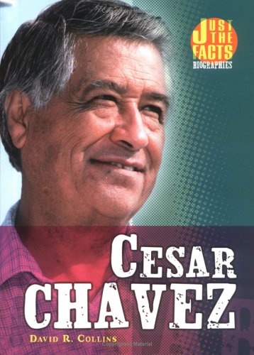Cesar Chavez (Just the Facts Biographies): Collins, David R ...
