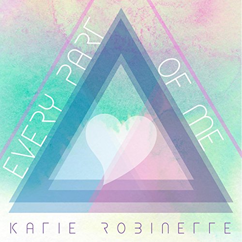 Amazon.com: Every Part of Me : Katie Robinette: Digital Music