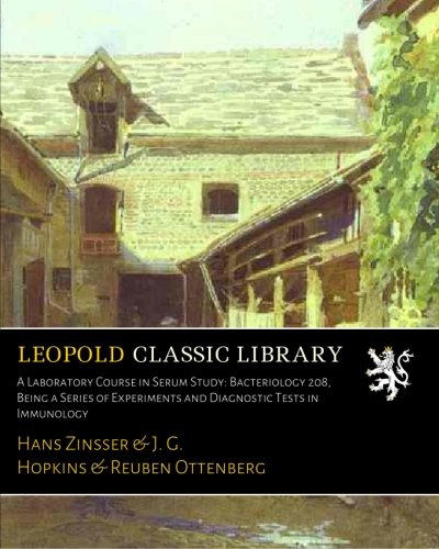 A Laboratory Course in Serum Study: Bacteriology 208, Being a Series of ...