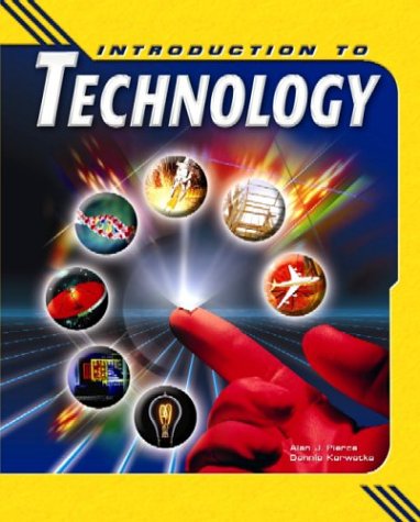 Introduction to Technology, Student Text: Pierce, Alan, Karwatka ...