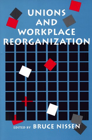Unions and Workplace Reorganization: Bruce Nissen,Bruce (EDT) Nissen ...