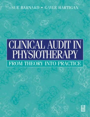 Clinical Audit in Physiotherapy: From Theory into Practice : Barnard ...