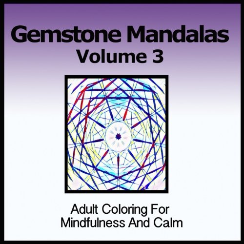 Amazon.com: Gemstone Mandalas: Volume 3: Adult Coloring For Mindfulness ...