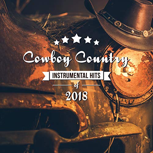 Play Cowboy Country – Instrumental Hits of 2018, Western Whiskey ...