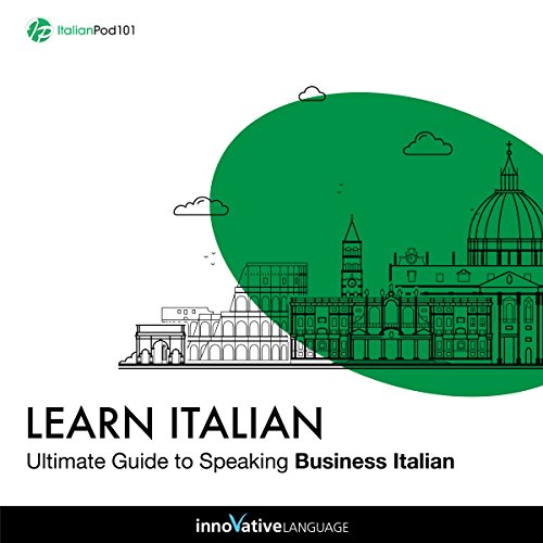 Learn Italian: Ultimate Guide to Speaking Business Italian (Audio ...