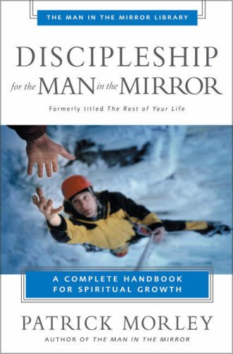 Discipleship for the Man in the Mirror: Morley, Patrick: 9780310242598 ...