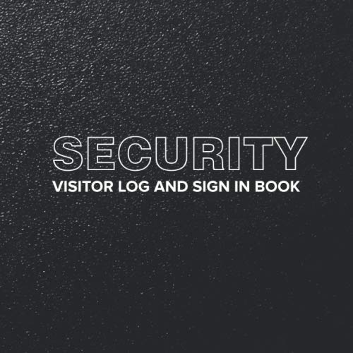 Security Visitor Log and Sign In Book: Record your Guest sign in/out ...